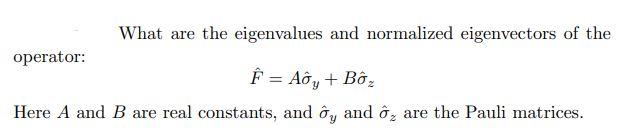 Solved What are the eigenvalues and normalized eigenvectors | Chegg.com