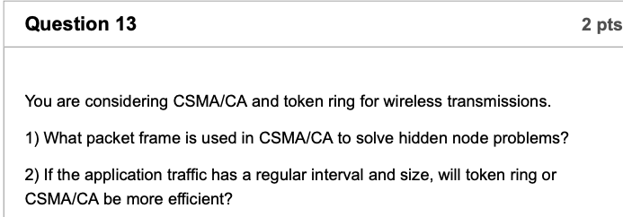 Solved Question 13 2 pts You are considering CSMA/CA and | Chegg.com