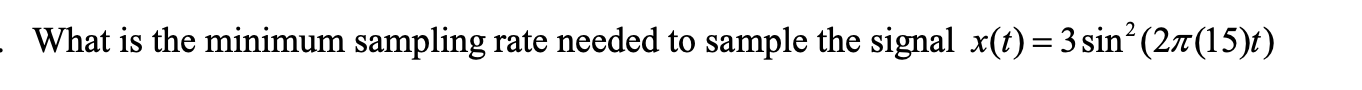 Solved What is the minimum sampling rate needed to sample | Chegg.com