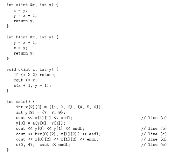 Solved int a(int &x, int y){ x = y; y = x + 1; return y: } | Chegg.com