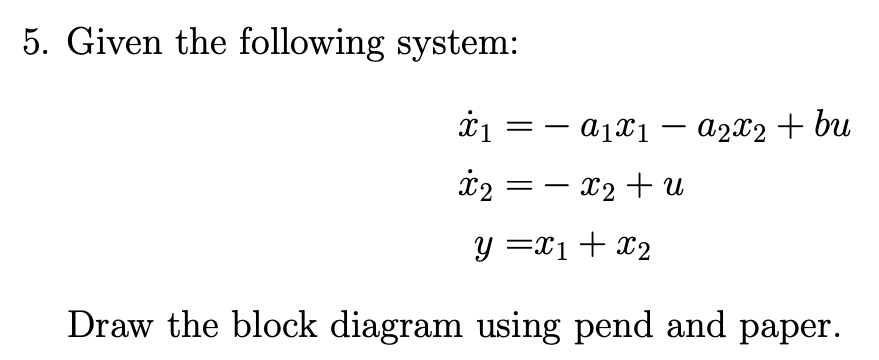 Solved 5. Given the following system: | Chegg.com