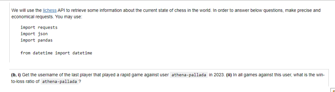 Solved Please write in python.We will use the lichess API to | Chegg.com