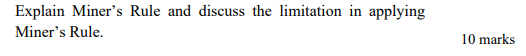 Solved Explain Miner's Rule and discuss the limitation in | Chegg.com