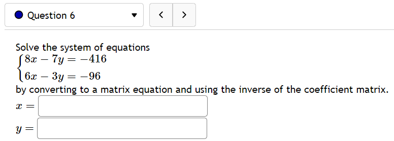 Solved Solve the system of equations {8x−7y=−4166x−3y=−96 by | Chegg.com
