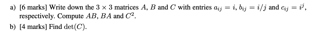 Solved a) [6 marks] Write down the 3×3 matrices A,B and C | Chegg.com