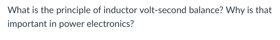 Solved What is the principle of inductor volt-second | Chegg.com