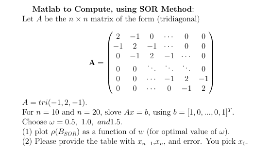 Solved Matlab to Compute, using SOR Method: Let A be the n x | Chegg.com