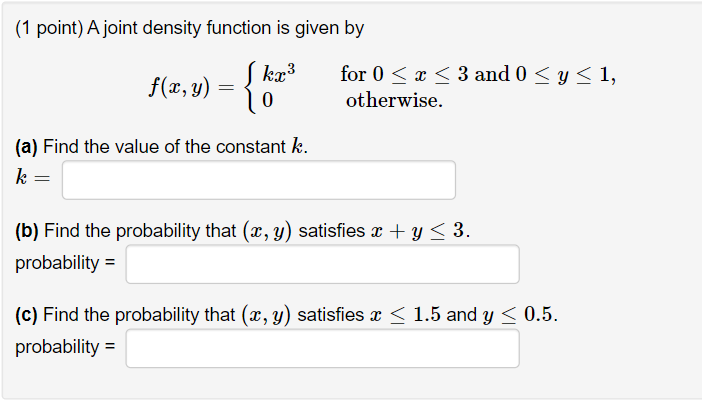 Solved (1 ﻿point) ﻿A joint density function is given | Chegg.com
