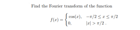 Solved Find the Fourier transform of the function cos(x), | Chegg.com