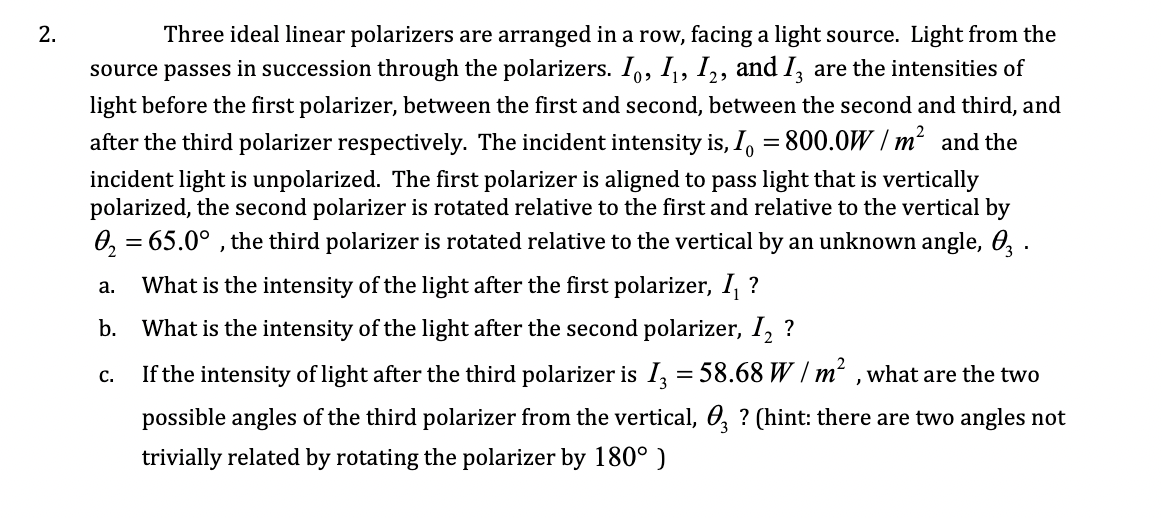 Solved 2. Three ideal linear polarizers are arranged in a | Chegg.com