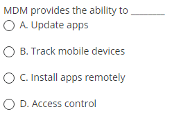 Solved MDM provides the ability to A. Update apps B. Track | Chegg.com