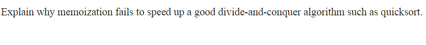 Solved Explain why memoization fails to speed up a good | Chegg.com