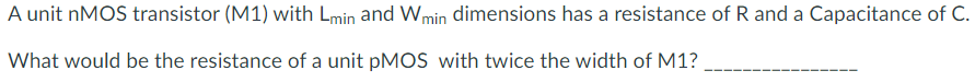 Solved A unit nMOS transistor (M1) with Lmin and W min | Chegg.com