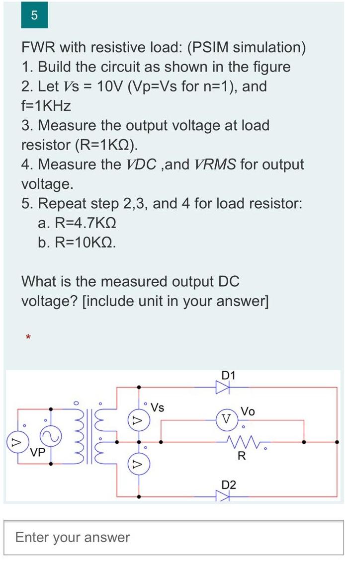 Solved 5 FWR with resistive load: (PSIM simulation) 1. Build | Chegg.com