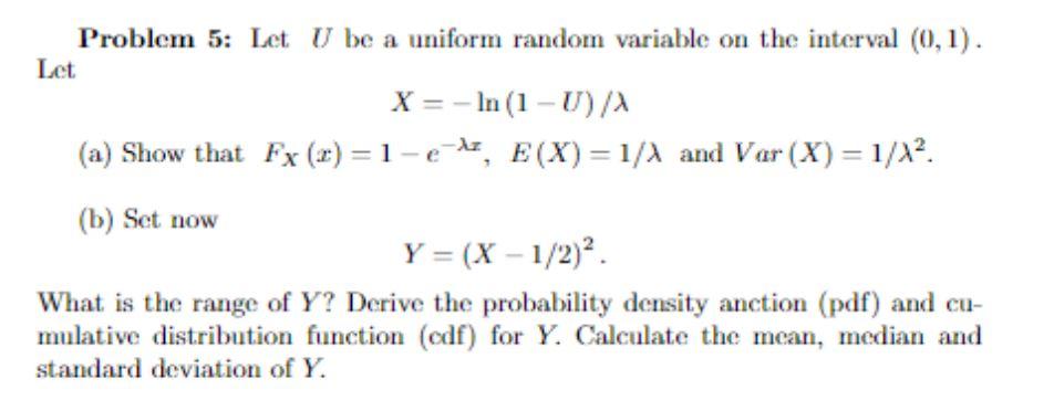 Solved Problem 5: Let U be a uniform random variable on the | Chegg.com