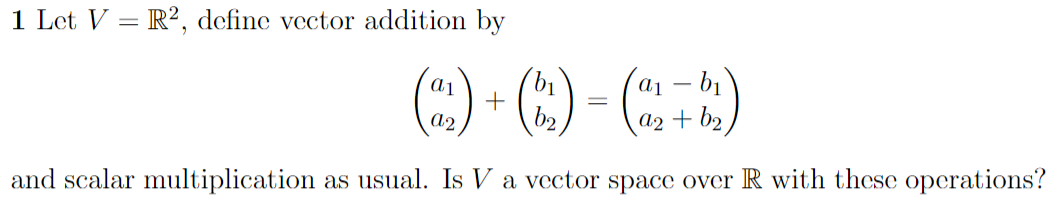 Solved 1 Let V = R2, define vector addition by (11 + a1 - 61 | Chegg.com