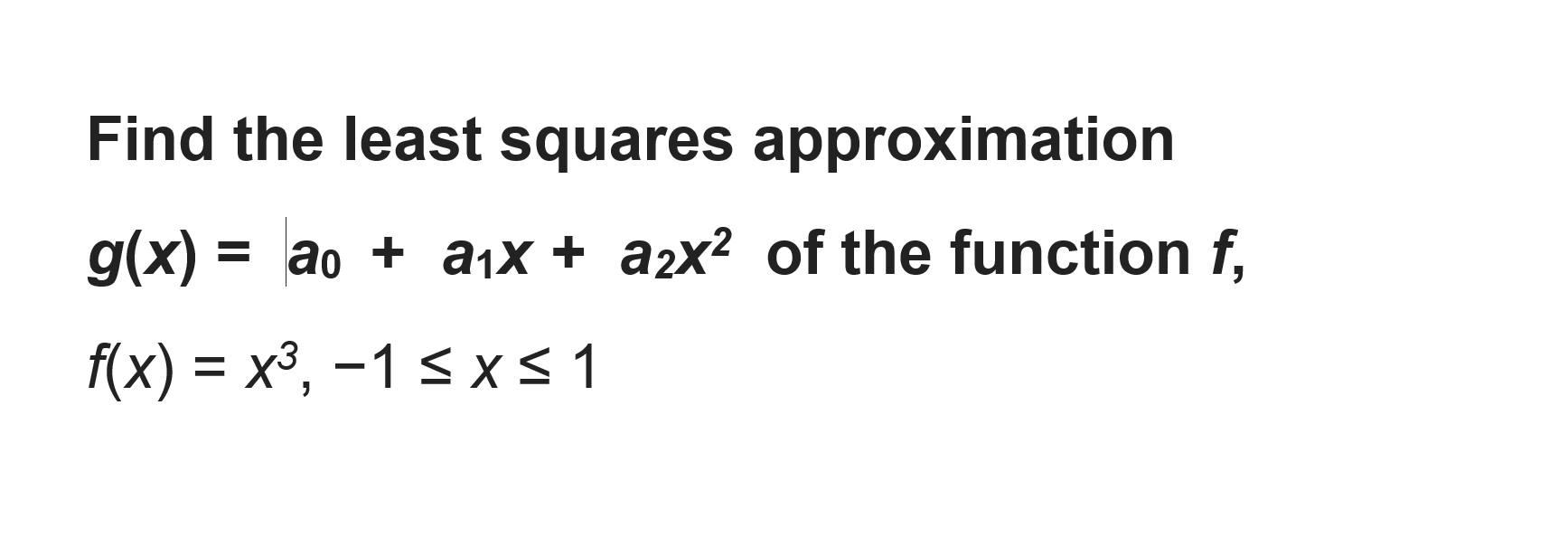 Solved Find the least squares approximation g(x)=a0+a1x+a2x2 | Chegg.com