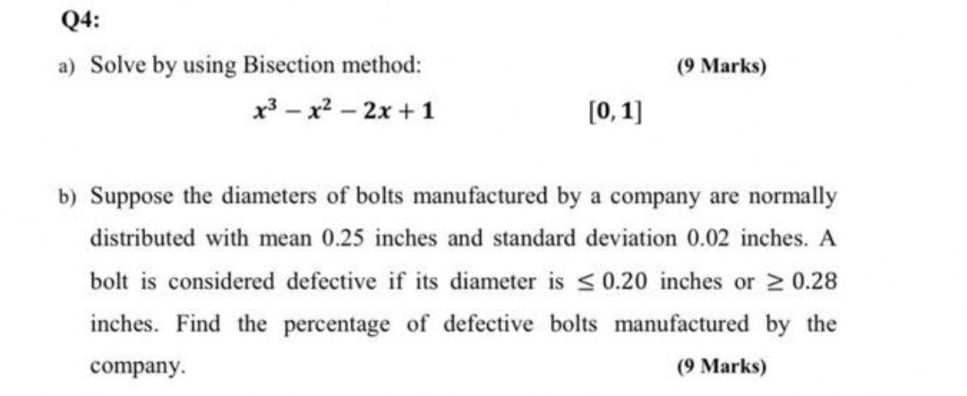 Solved Q4: (9 Marks) a) Solve by using Bisection method: x3 | Chegg.com