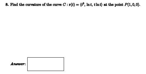 Solved 8. Find the curvature of the curve | Chegg.com