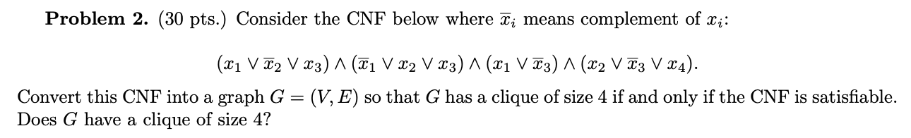 Solved Problem 2. (30 pts.) Consider the CNF below where Tį | Chegg.com