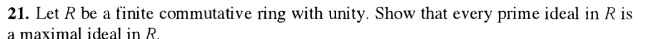 Solved 21. Let R be a finite commutative ring with unity. | Chegg.com