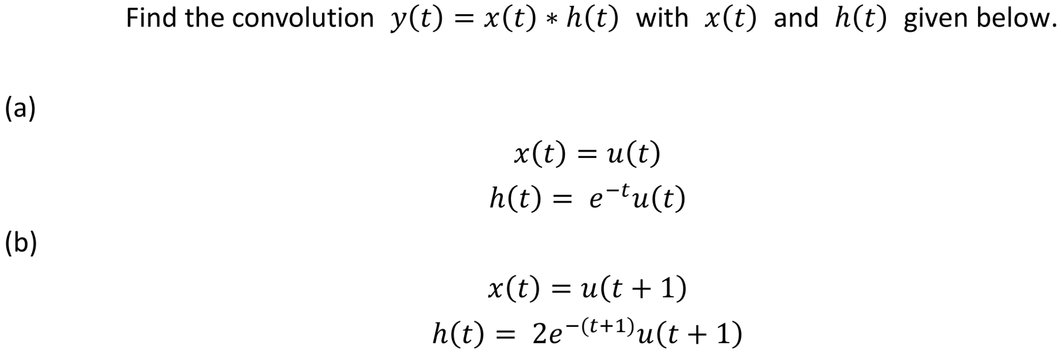 Solved Find the convolution y(t) = x(t) *h(t) with x(t) and | Chegg.com