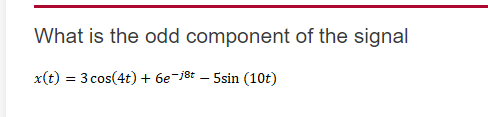 Solved What is the odd component of the signal | Chegg.com