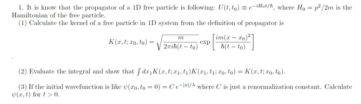 Solved 1. It is know that the propagator of a 1D free | Chegg.com