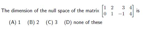 Solved The dimension of the null space of the matrix of the | Chegg.com
