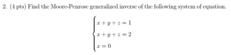 Solved 2 4 Pts Find The Moore Penrose Generalized Inverse