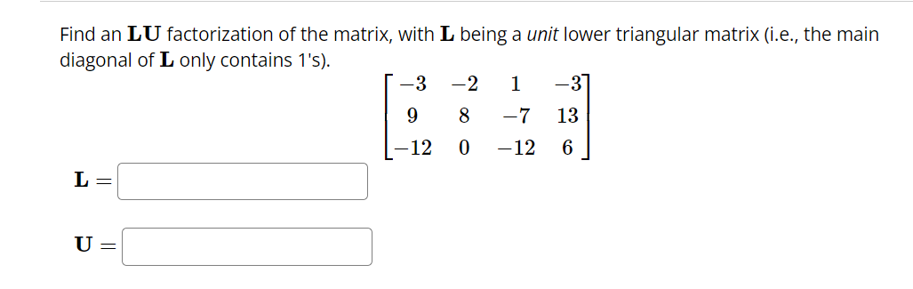 Solved Find an LU factorization of the matrix, with L being | Chegg.com