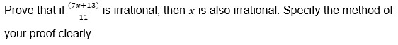 [Solved]: Prove that if 11(7x+13) is irrational, then x is