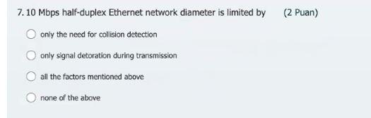 Solved 7. 10 Mbps half-duplex Ethernet network diameter is | Chegg.com