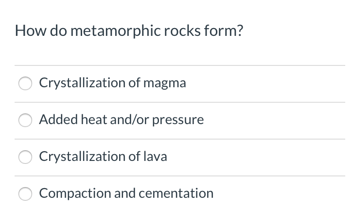 Solved How do metamorphic rocks form? O Crystallization of | Chegg.com
