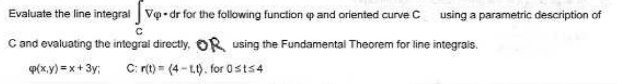 Solved Evaluate the line integral ∫C∇φ⋅ dr for the following | Chegg.com