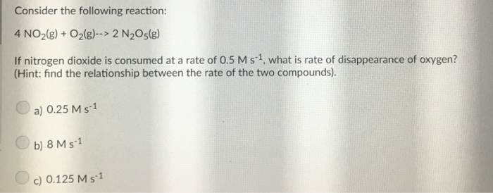 Solved Consider the following reaction: 4 NO2(g) + O2(g)-> 2 | Chegg.com