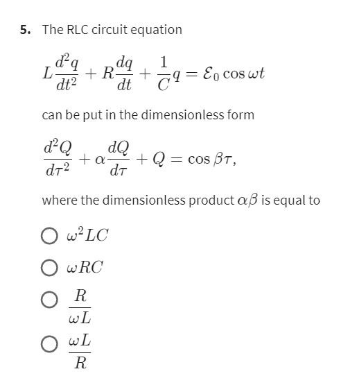 Solved 5. The RLC circuit equation 1 d²q dt² dq + R + = dt | Chegg.com