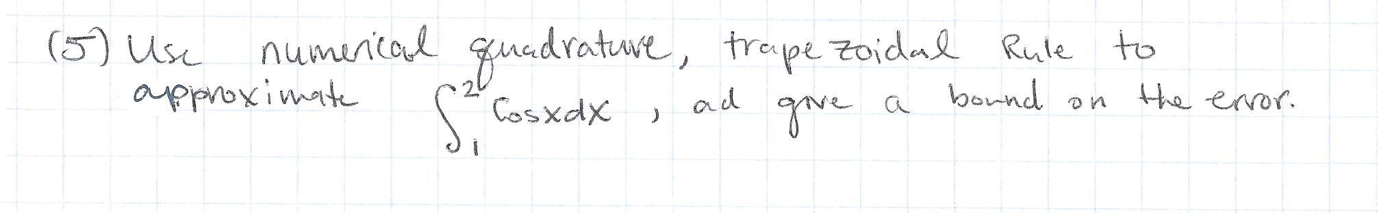 Solved (5) Use numerical quadrature, trapezoidal Rule to | Chegg.com