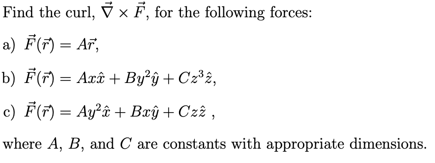 Solved Find the curl, x F, for the following forces: a) F(T) | Chegg.com