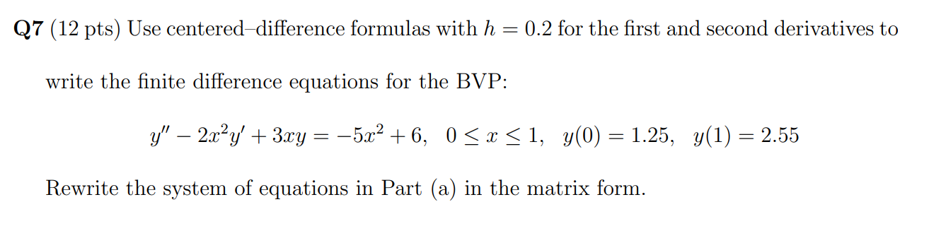 Solved Q7 (12 pts) Use centered difference formulas with h = | Chegg.com