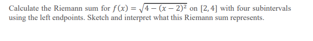 Calculate the Riemann sum for f(x)=4−(x−2)2 on [2,4] | Chegg.com