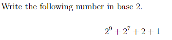 Solved Write the following number in base 2. 2⁹ +27 +2+1 | Chegg.com