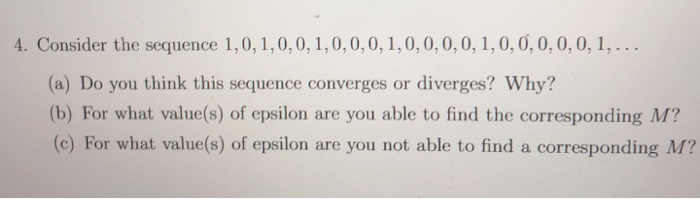 Solved 4. Consider the sequence 1,0, 1,0,0, 1,0,0,0, | Chegg.com