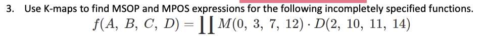 Solved Use K-maps to find MSOP and MPOS expressions for the | Chegg.com