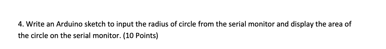 4. Write an Arduino sketch to input the radius of | Chegg.com