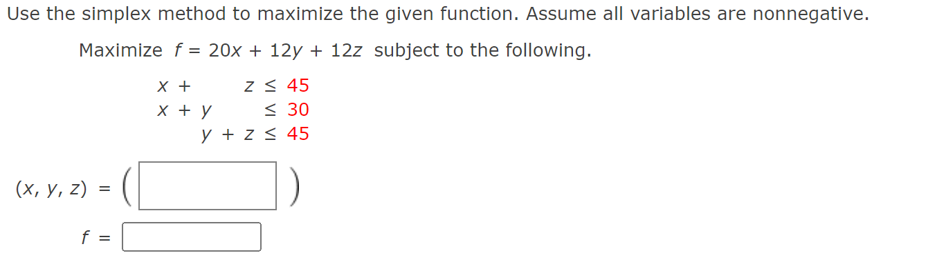 Solved Use the simplex method to maximize the given | Chegg.com