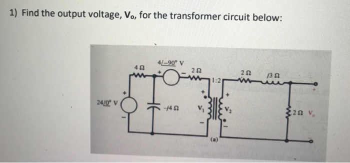 Solved 1) Find the output voltage, Vo, for the transformer | Chegg.com