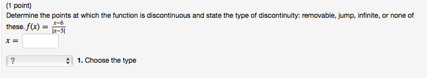 Solved is discontinuous and state the type of discontinuity: | Chegg.com