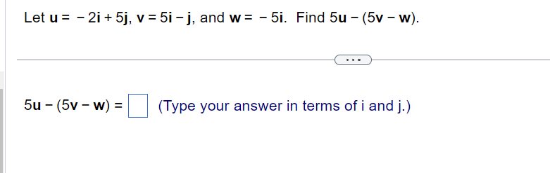 Solved Let u=−2i+5j,v=5i−j, and w=−5i. Find 5u−(5v−w) | Chegg.com