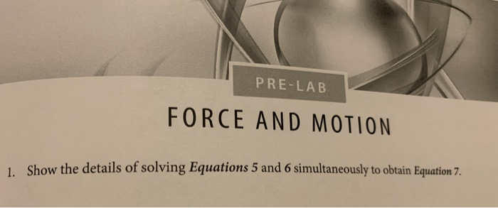 Solved PRE-LAB FORCE AND MOTION 1. Show the details of | Chegg.com